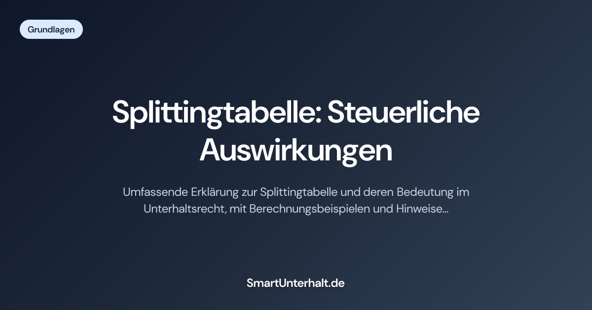 Splittingtabelle: Steuerliche Auswirkungen | SmartUnterhalt